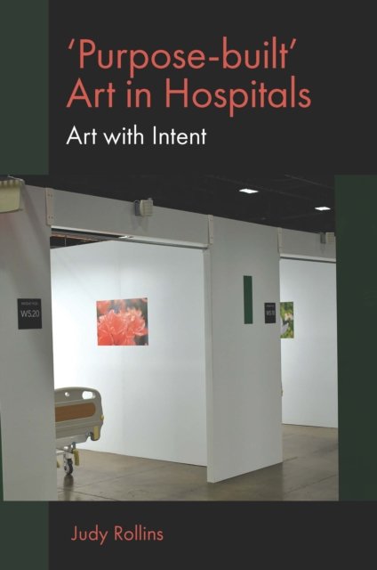 Purpose-built Art in Hospitals: Art with Intent - Judy Rollins | Książka w Empik