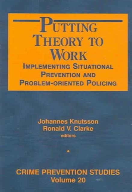 Putting Theory to Work: Implementing Situational Prevention and Problem-oriented Policing ...
