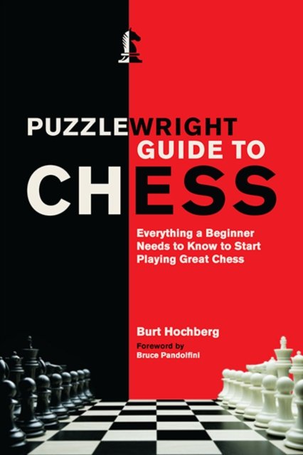 Puzzlewright Guide to Chess: Everything a Beginner Needs to Know to ...