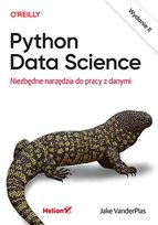 Python Data Science. Niezbędne narzędzia do pracy z danymi. Wydanie II - VanderPlas Jake ...