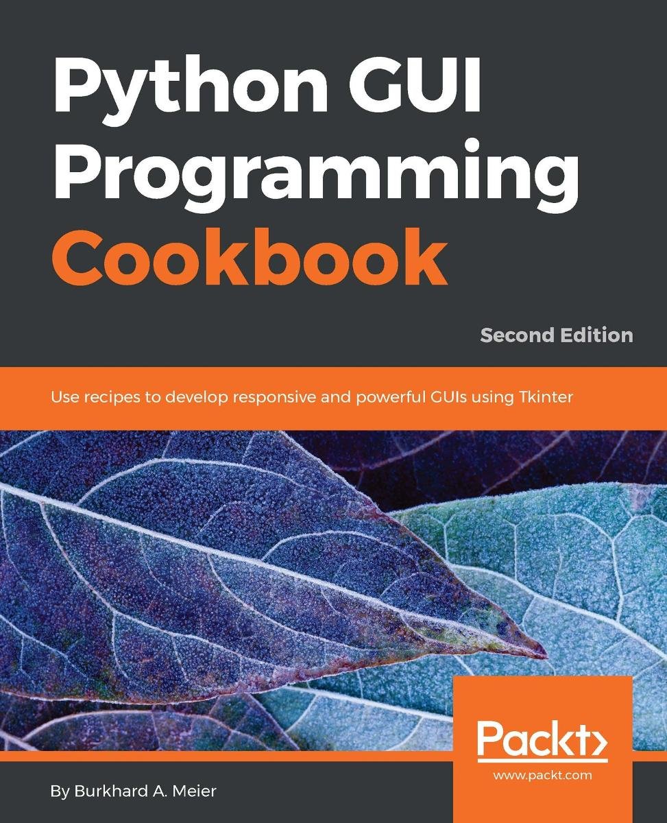 Python GUI Programming Cookbook, Second Edition - Burkhard A. Meier ... Python GUI Programming Cookbook, Second Edition - Burkhard A. Meier ...