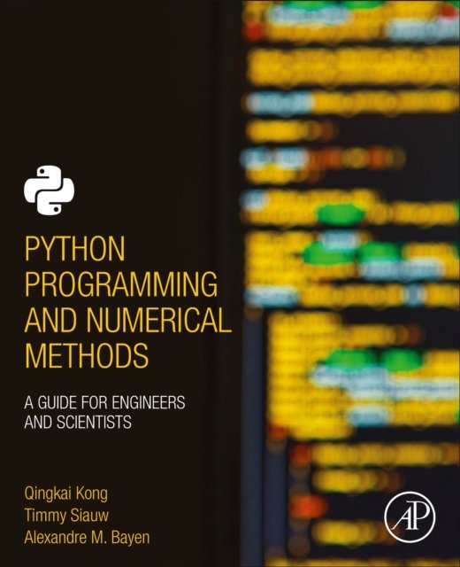 Python Programming and Numerical Methods. A Guide for Engineers and ... Python Programming and Numerical Methods. A Guide for Engineers and ...