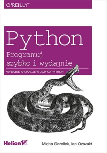 Python. Programuj szybko i wydajnie - Gorelick Micha | Książka w Empik
