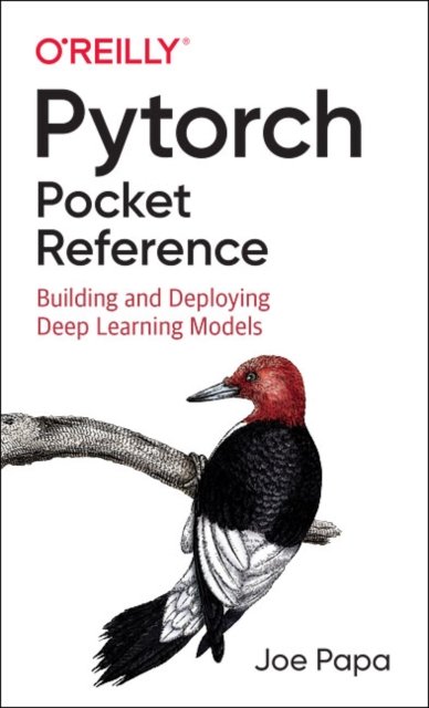 PyTorch Pocket Reference: Building and Deploying Deep Learning Models ... PyTorch Pocket Reference: Building and Deploying Deep Learning Models ...