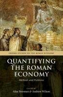 Quantifying the Roman Economy: Methods and Problems - Bowman Alan K ...