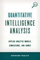 Quantitative Intelligence Analysis: Applied Analytic Models, Simulations, and Games - Edward ...