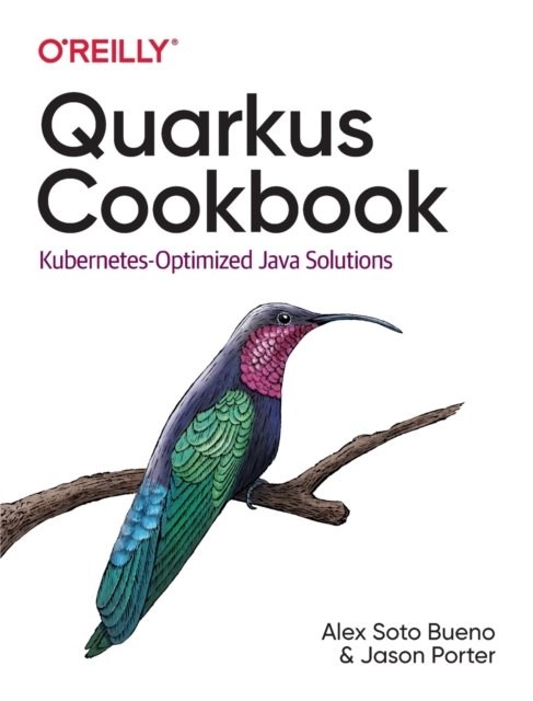 Quarkus Cookbook. Kubernetes-Optimized Java Solutions - Opracowanie ...