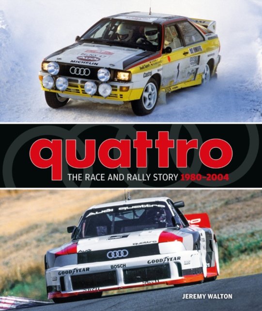 Quattro: The Race and Rally Story: 1980-2004 - Jeremy Walton | Książka ...
