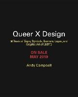 Queer X Design: 50 Years of Signs, Symbols, Banners, Logos, and Graphic ...