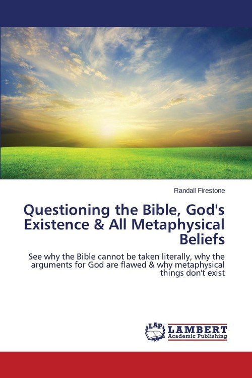 Questioning the Bible, God's Existence & All Metaphysical Beliefs ...
