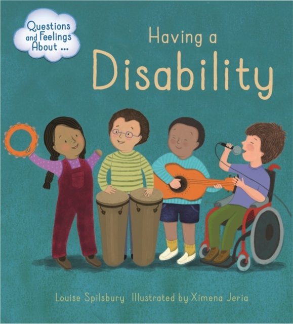Questions and Feelings About. Having a Disability - Louise Spilsbury ...