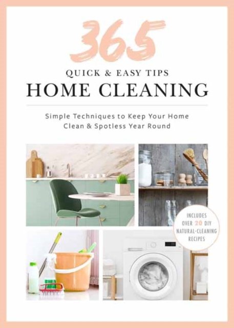 Quick and Easy Home Cleaning: 365 Simple Tips & Techniques to Keep Your ...