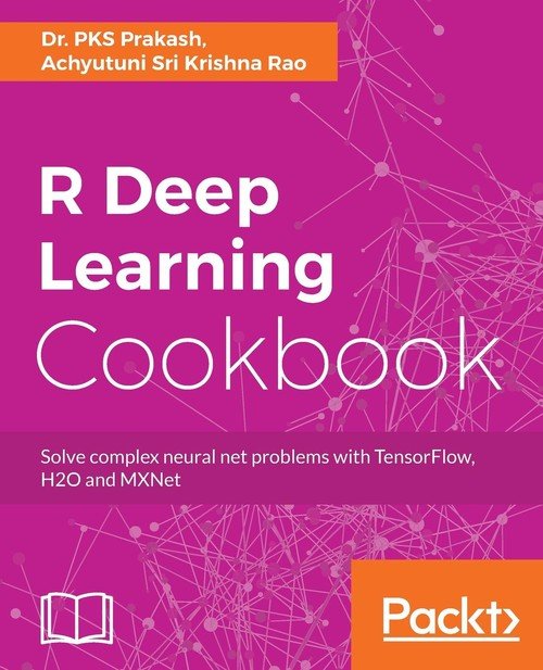 R Deep Learning Cookbook - Dr. PKS Prakash | Książka w Empik