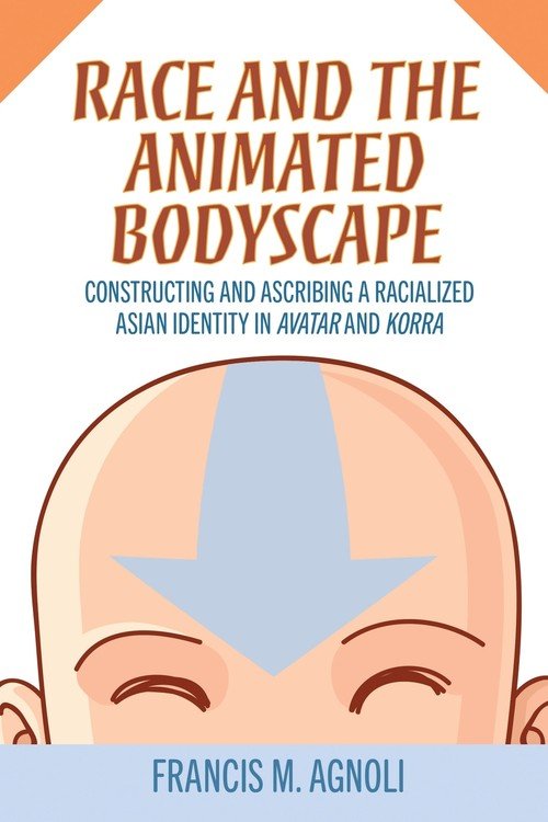 Race and the Animated Bodyscape - Francis M Agnoli | Książka w Empik