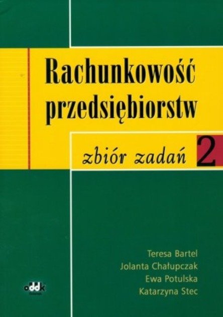 Rachunkowość przedsiębiorstw zbiór zadań Tom 2 - Chałupczak Jolanta ...