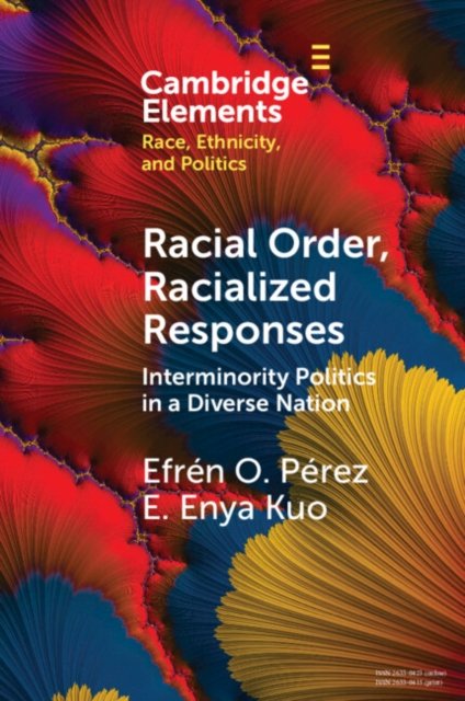 Racial Order, Racialized Responses: Interminority Politics in a Diverse ...