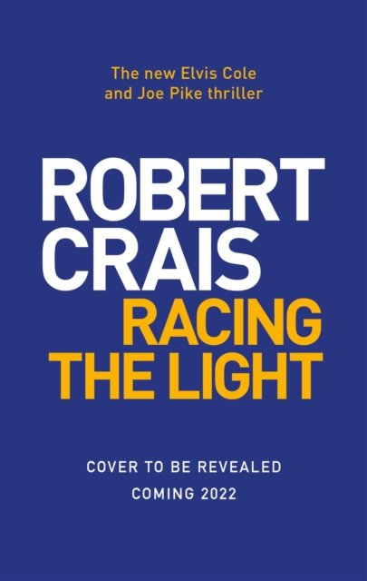 Racing the Light: The New ELVIS COLE and JOE PIKE Thriller - Robert ...