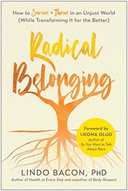 Radical Belonging: How to Survive and Thrive in an Unjust World (While ...