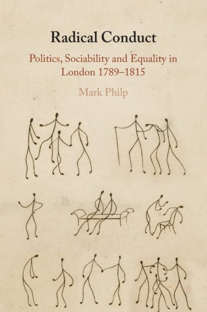 Radical Conduct: Politics, Sociability and Equality in London 1789-1815 ...