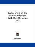 Radical Words of the Mohawk Language: With Their Derivatives (1862 ...