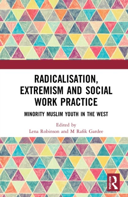Radicalisation, Extremism and Social Work Practice: Minority Muslim ...