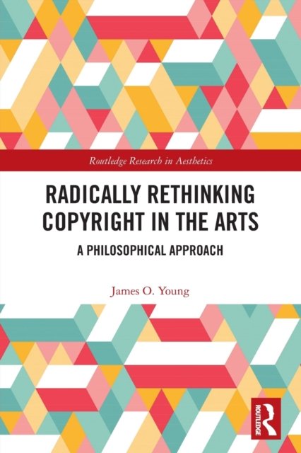 Radically Rethinking Copyright in the Arts: A Philosophical Approach ...