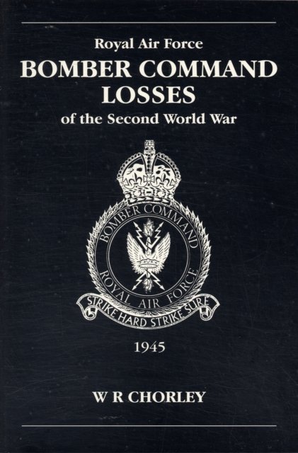 RAF Bomber Command Losses of the Second World War - Chorley W.R ...