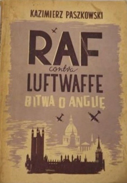 RAF contra Luftwaffe Bitwa o Anglię 1946 r. - Opracowanie zbiorowe ...