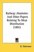 Railway Abattoirs: And Other Papers Relating to Meat Distribution (1891 ...