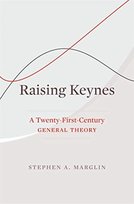 Raising Keynes: A Twenty-First-Century General Theory - Stephen A ...