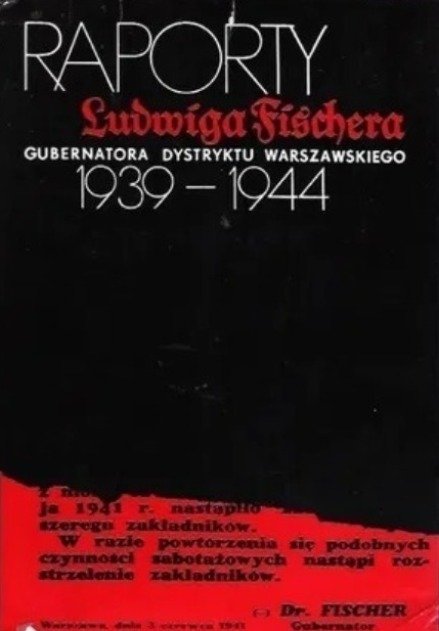 Raporty Ludwiga Fischera gubernatora Dystryktu Warszawskiego 1939-1944 ...