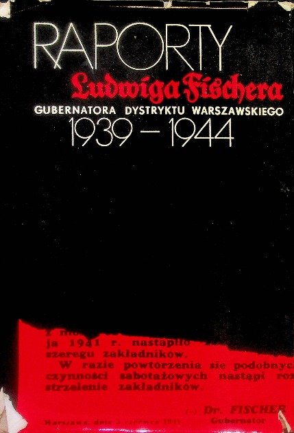 Raporty Ludwiga Fischera gubernatora Dystryktu Warszawskiego 1939-1944 ...