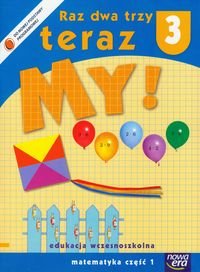 Raz dwa trzy teraz my! 3. Matematyka. Edukacja wczesnoszkolna. Część 1 ...