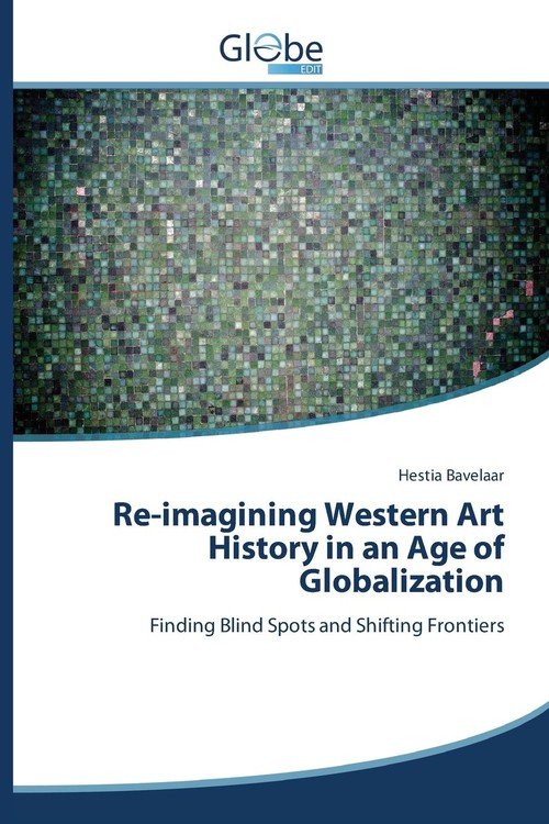 Re-imagining Western Art History in an Age of Globalization - Bavelaar ...