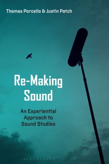 Re-Making Sound. An Experiential Approach to Sound Studies ...
