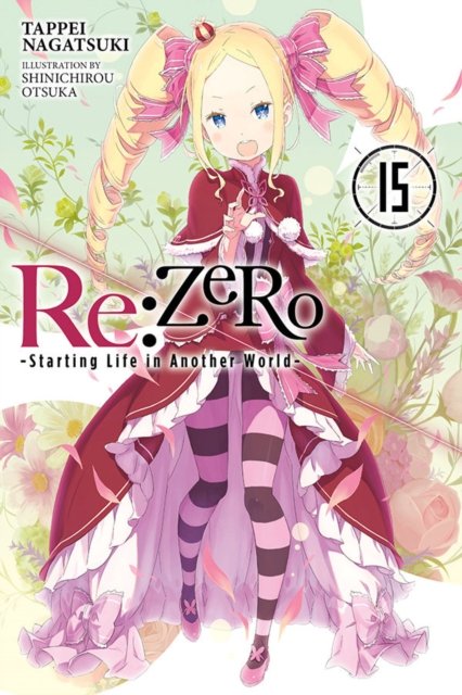 Re.ZERO -Starting Life in Another World-. Volume 15 - Nagatsuki Tappei ...
