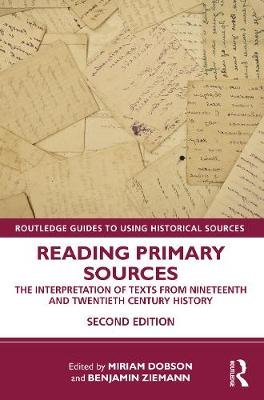 Reading Primary Sources: The Interpretation of Texts from Nineteenth ...