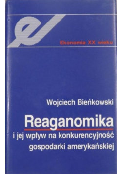 Reaganomika i jej wpływ na konkurencyjność gospodarki amerkańskiej ...