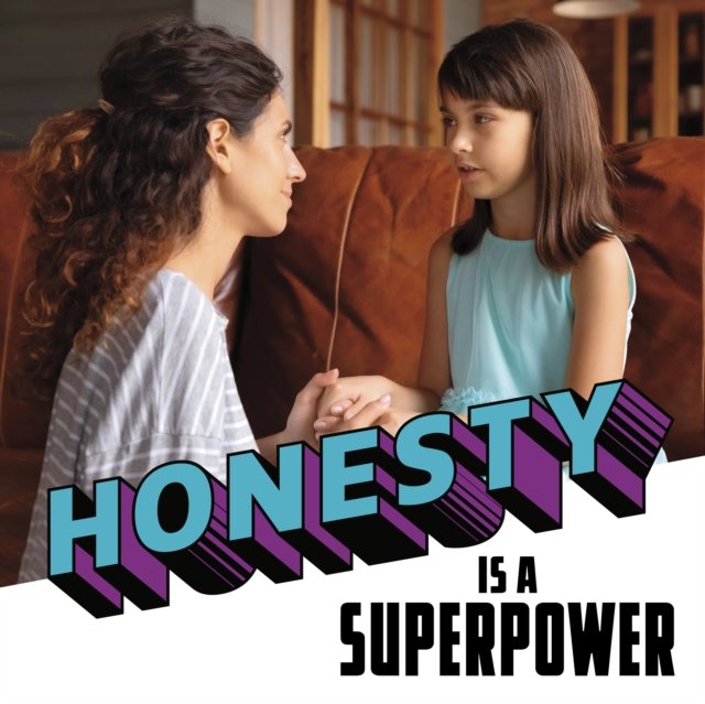 Real-Life Superpowers, Honesty Is a Superpower - Mahtab Narsimhan ...