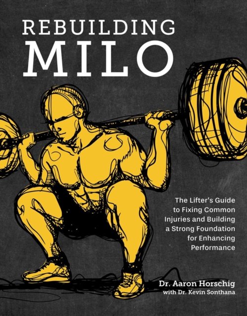 Rebuilding Milo: The Lifters Guide to Fixing Common Injuries and ...