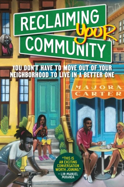 Reclaiming Your Community. You Dont Have to Move out of Your ...