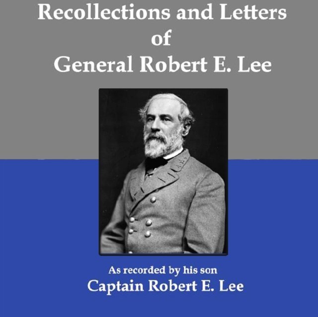 Recollections and Letters of General Robert E. Lee - audiobook - Lee ...