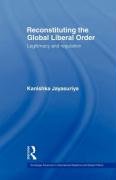 Reconstituting the Global Liberal Order: Legitimacy, Regulation and ...