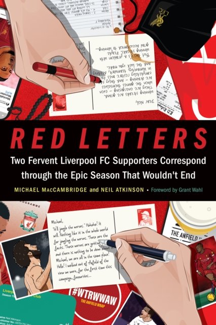 Red Letters: Two Fervent Liverpool FC Supporters Correspond through the ...