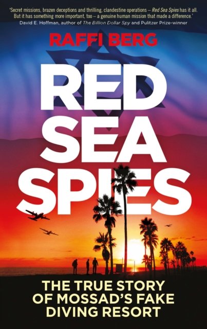 Red Sea Spies: The True Story of Mossads Fake Diving Resort - Raffi ...