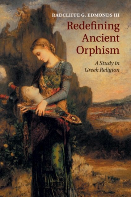 Redefining Ancient Orphism. A Study in Greek Religion - Opracowanie ...