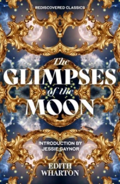 Rediscovered Classics, The Glimpses of the Moon - Edith Wharton ...