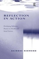 Reflection in Action: Developing Reflective Practice in Health and ...