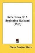 Reflections of a Beginning Husband (1913) - Martin Edward Sandford ...