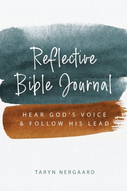 Reflective Bible Journal: Hear Gods Voice and Follow His Lead - Taryn ...